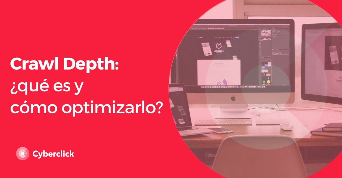 Crawl Depth o profundidad de indexación: ¿qué es y cómo optimizarlo?